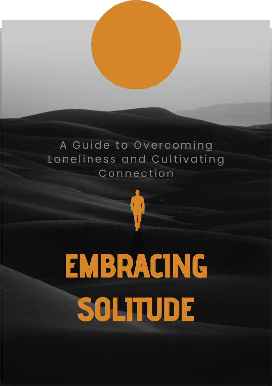 Embracing Solitude: A Guide to Overcoming Loneliness and Cultivating ...