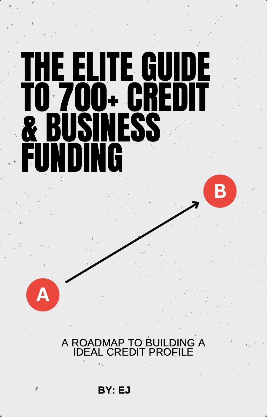 Elite Guide To 700+ Credit & Business Credit