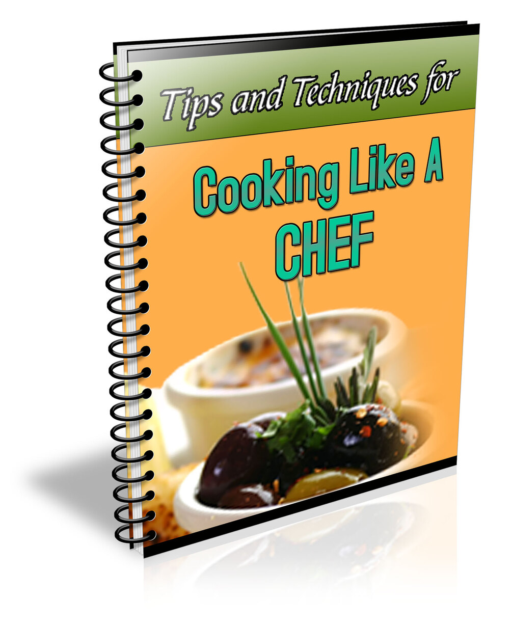 Tips and Techniques for Cooking Like A Chef