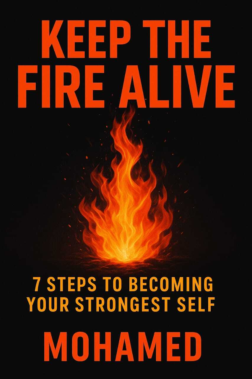 "Keep the Fire Alive: 7 Steps to Becoming Your Strongest Self"