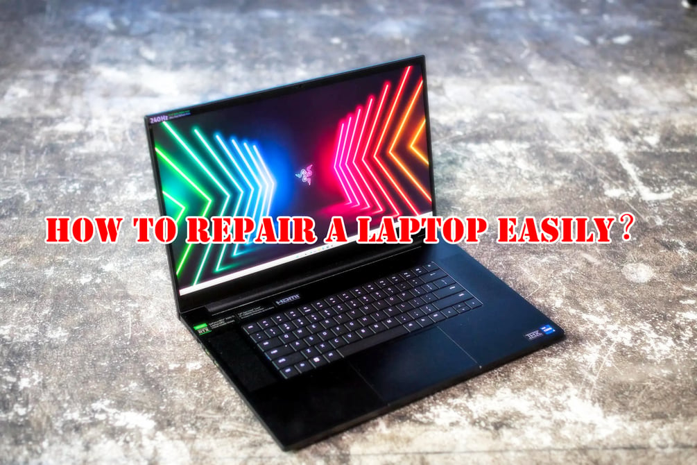 How to repair a laptop easily
