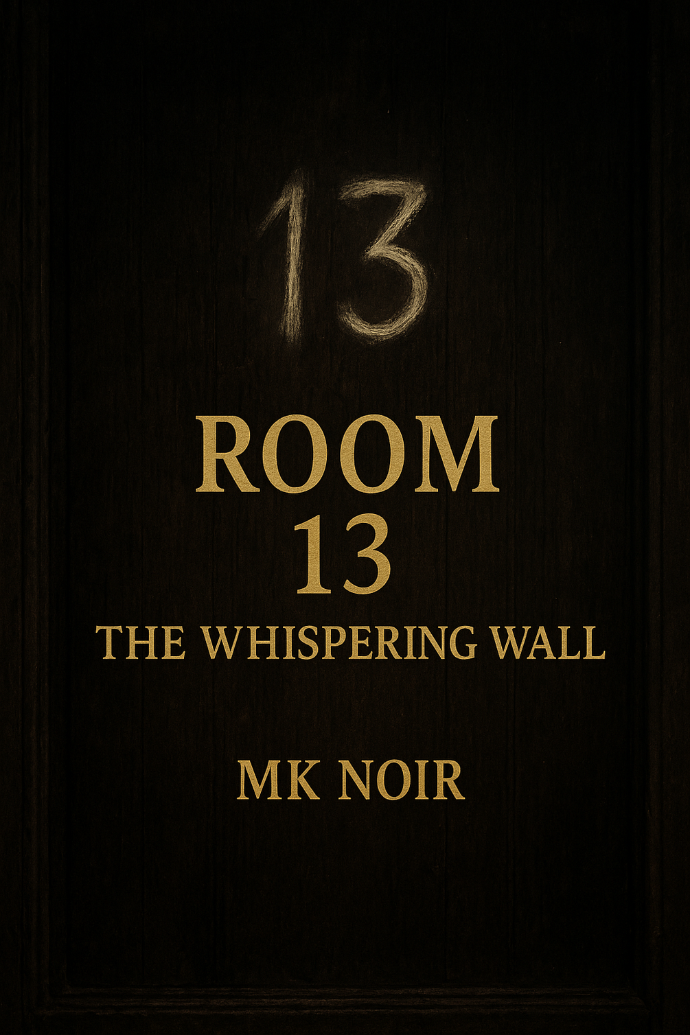 ROOM 13 – Part 1: The Whispering Wall