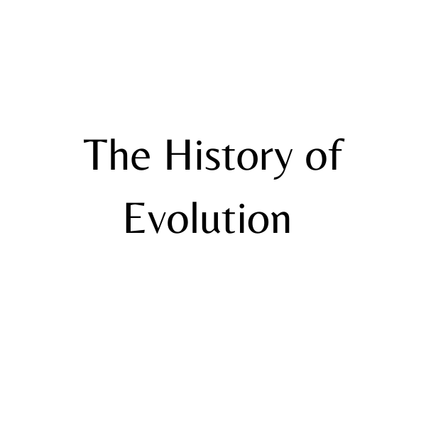 The History of Evolution