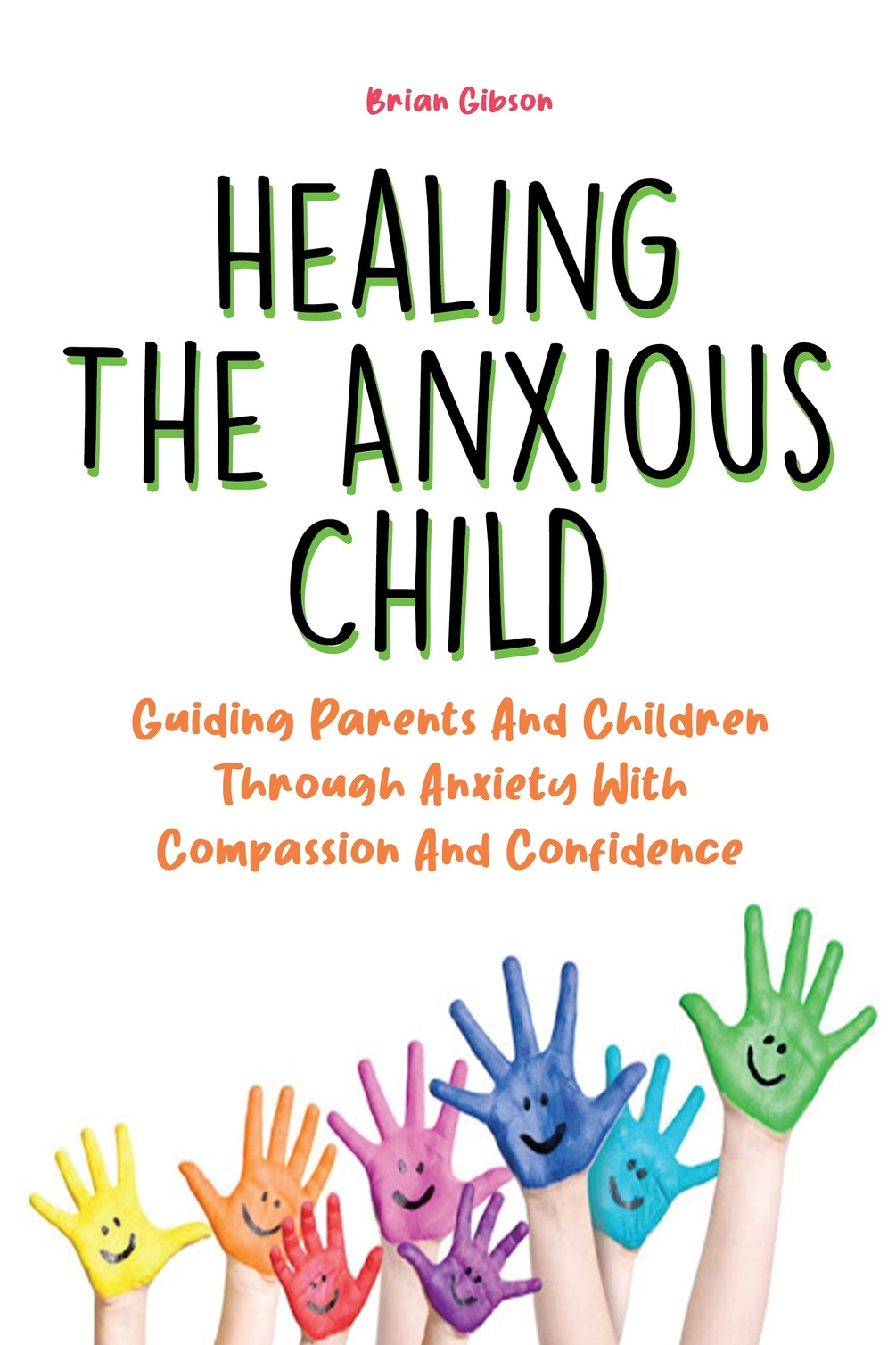 Healing The Anxious Child Guiding Parents And Children Through Anxiety ...