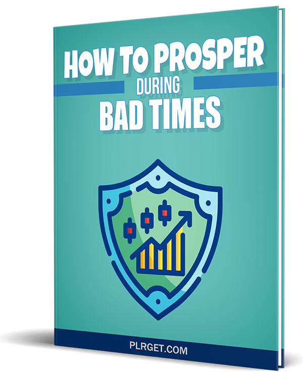 How To Prosper During Bad Times