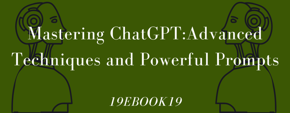 Mastering ChatGPT:Advanced Techniques and Powerful Prompts