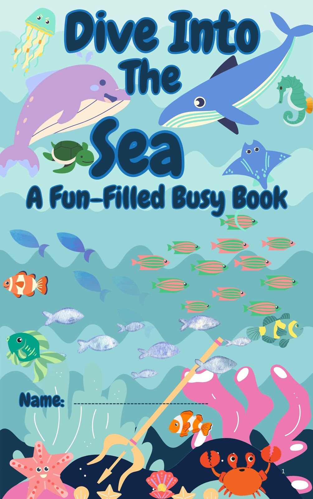 Dive Into The Sea (A Fun-Filled Busy Book)
