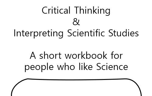 Critical Thinking & Interpreting Scientific Studies: a short workbook