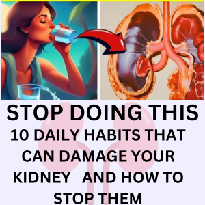 10 HABITS THAT CAN DAMAGE YOUR KIDNEY AND HOW TO STOP THEM