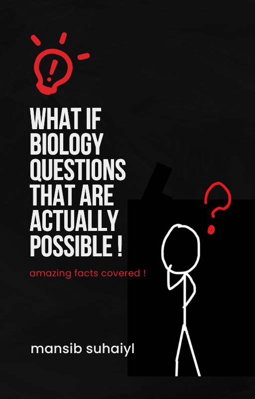 Awsome what if biology questions that are actually possible