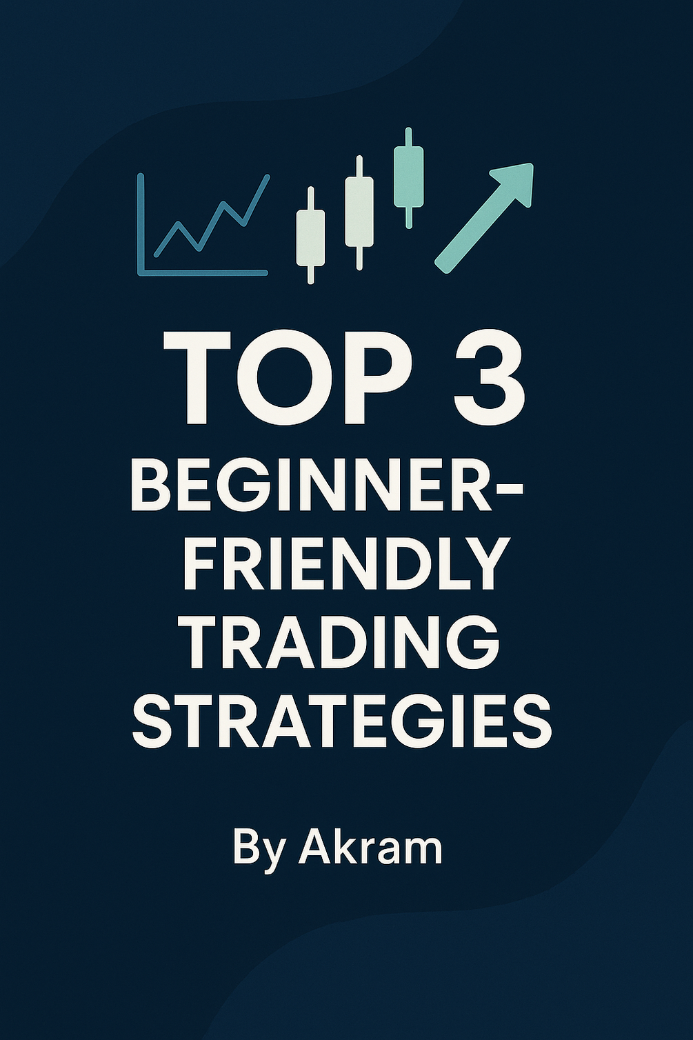 "Top 3 Beginner-Friendly Trading Strategies That Actually Worked for Me"
