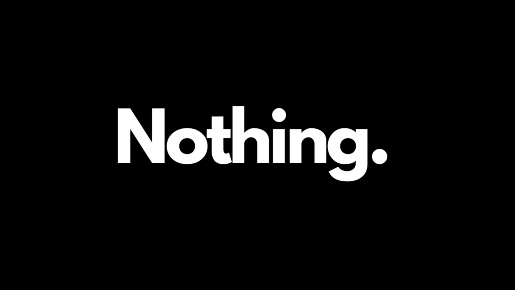Just Nothing!
