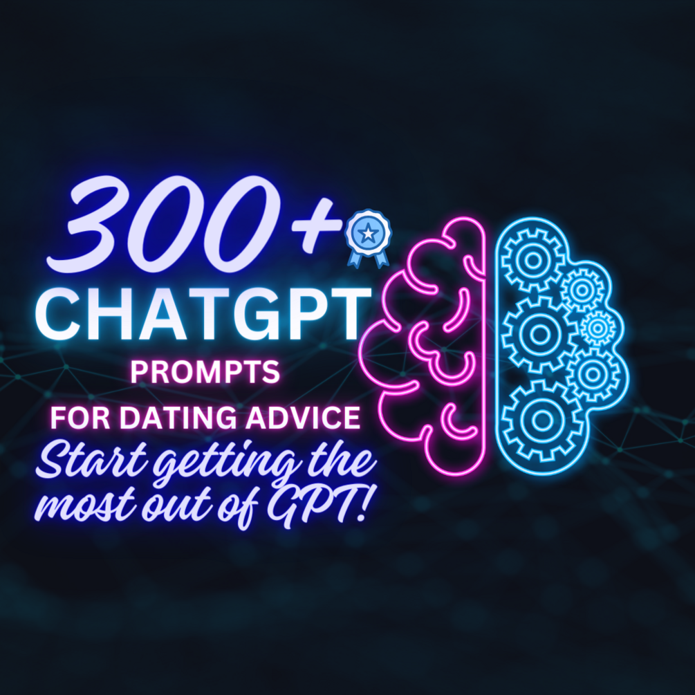 Revolutionize Your Love Life: 300 Expert ChatGPT Prompts for Dating Advice - Download Now!