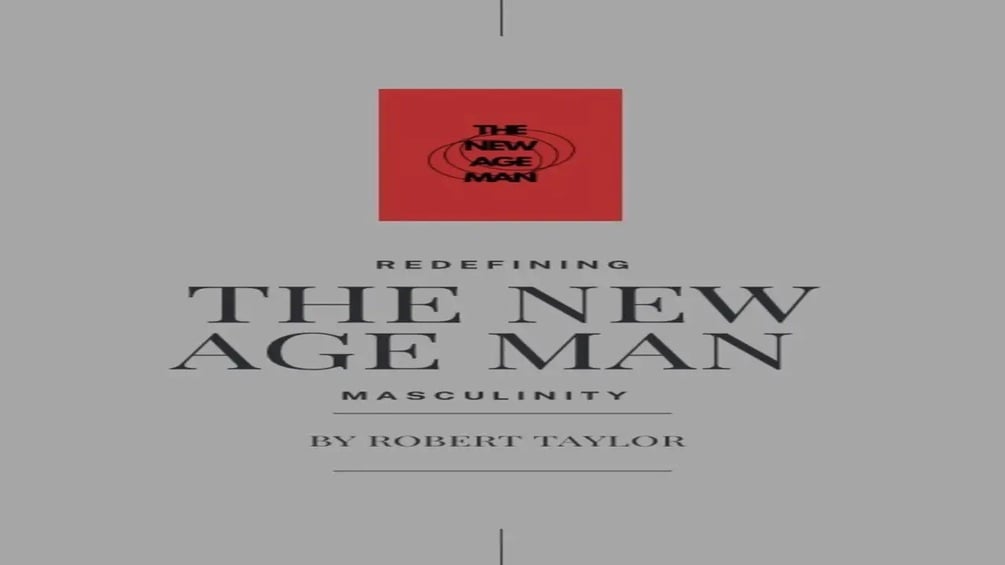 The New Age Man: Redefining Masculinity Book