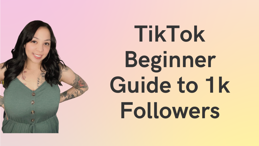 TikTok Beginner Guide to 1k Followers