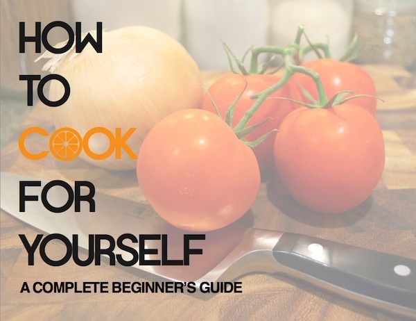How To Cook For Yourself: A Complete Beginner's Guide