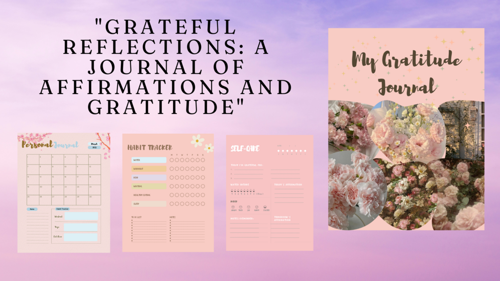 "Grateful Reflections: A Journal of Affirmations and Gratitude"