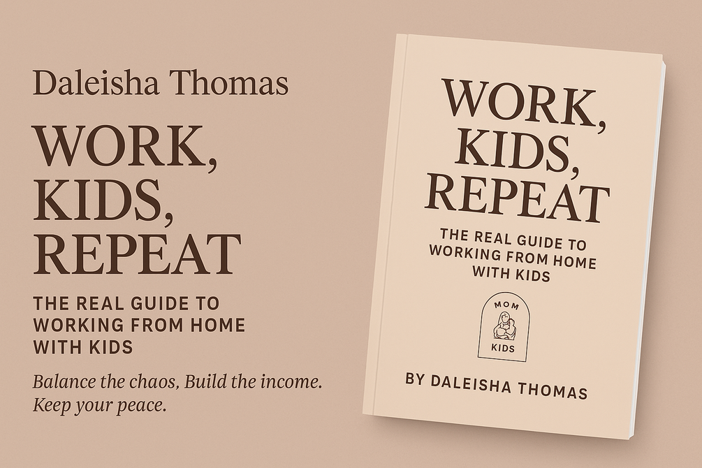 Work, Kids, Repeat: The Real Guide to Working From Home With Kids