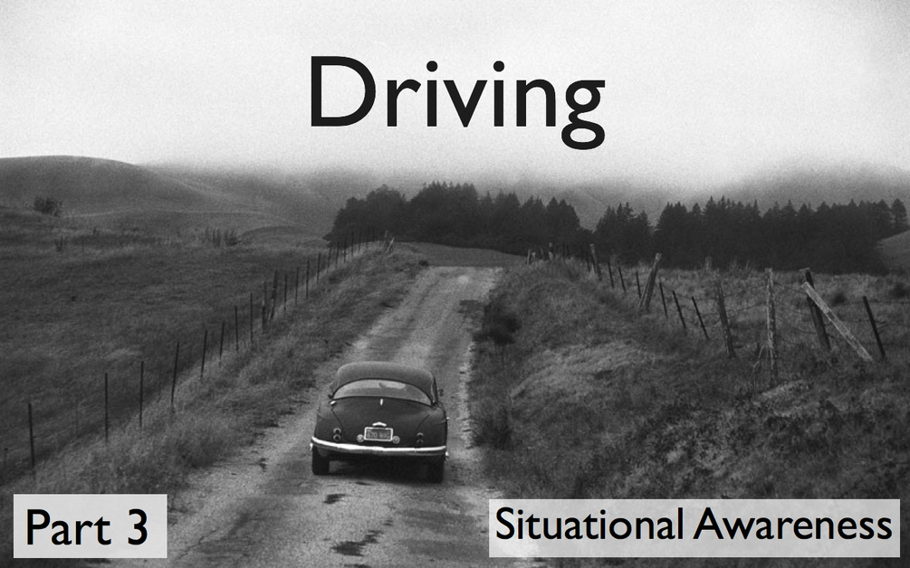 Situational Awareness Part 3 Driving