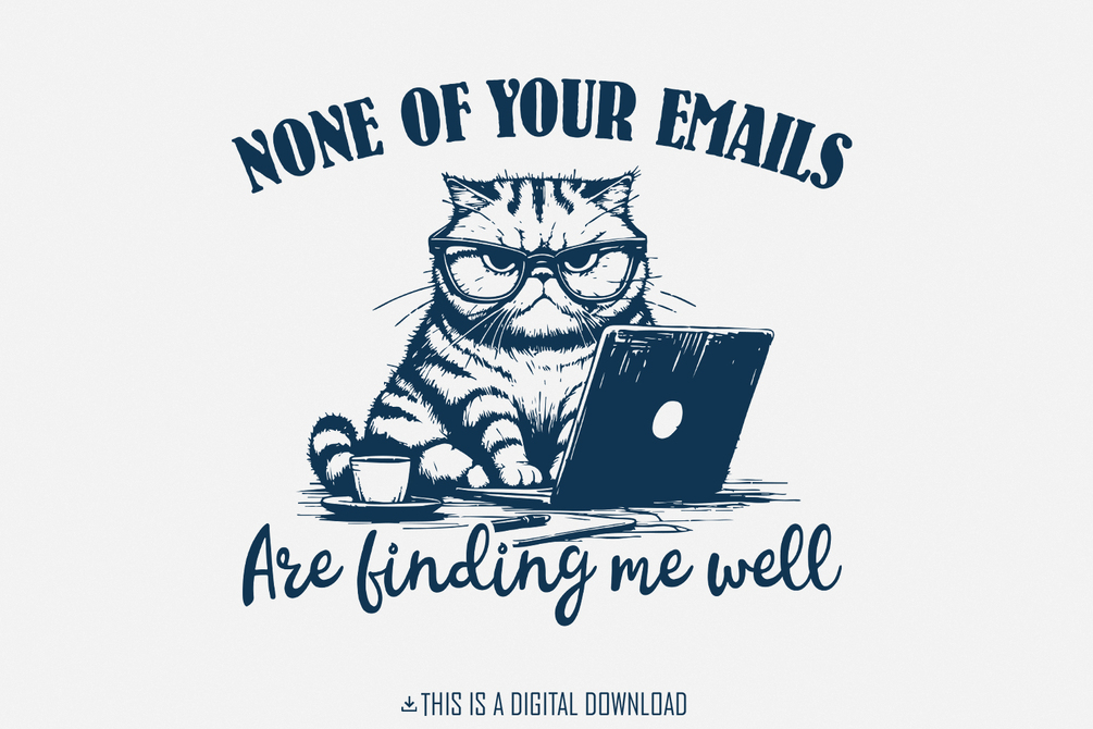 None Of Your Emails Are Finding Me Well, Funny Grumpy Cat Sarcastic ...