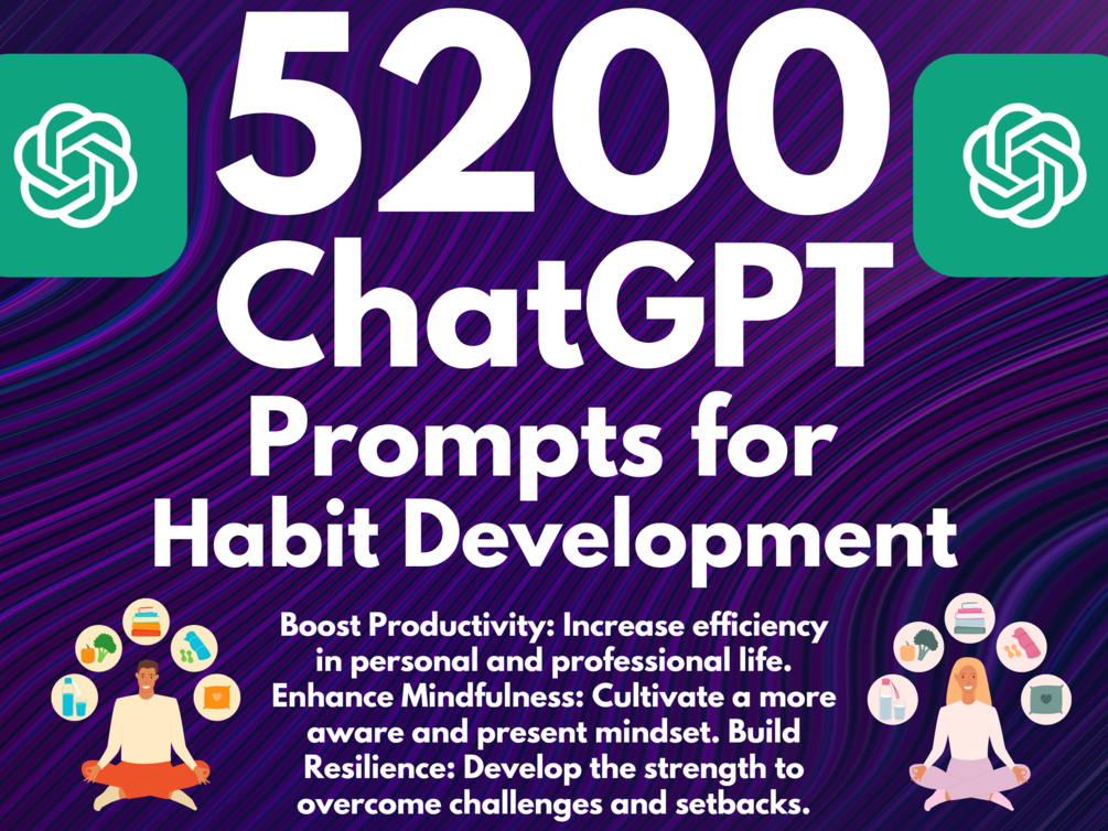 Habit Development ChatGPT Prompts | 5200 Prompts for Break Bad Habits and Develop Good Ones
