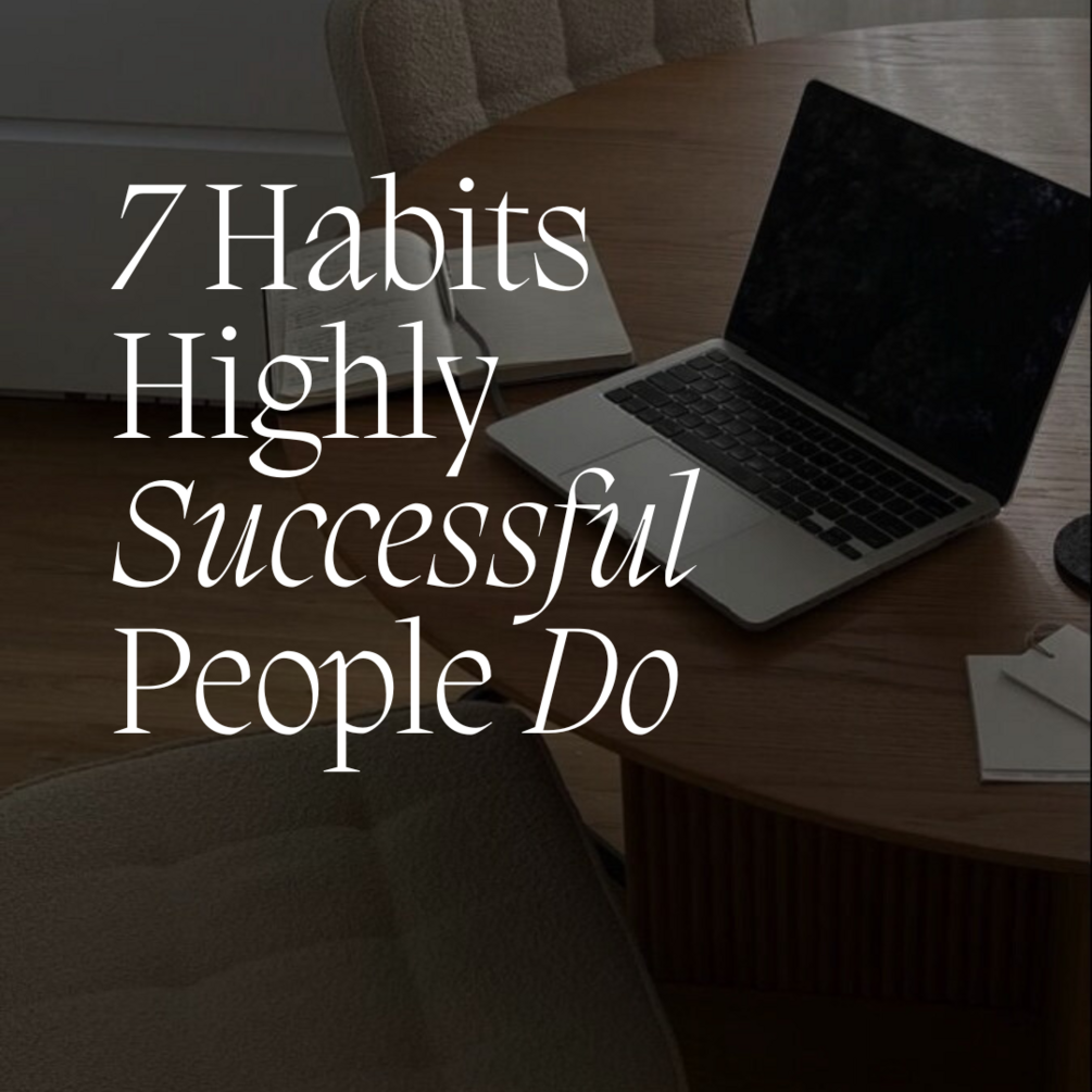 7 Habits Highly Successful People Do