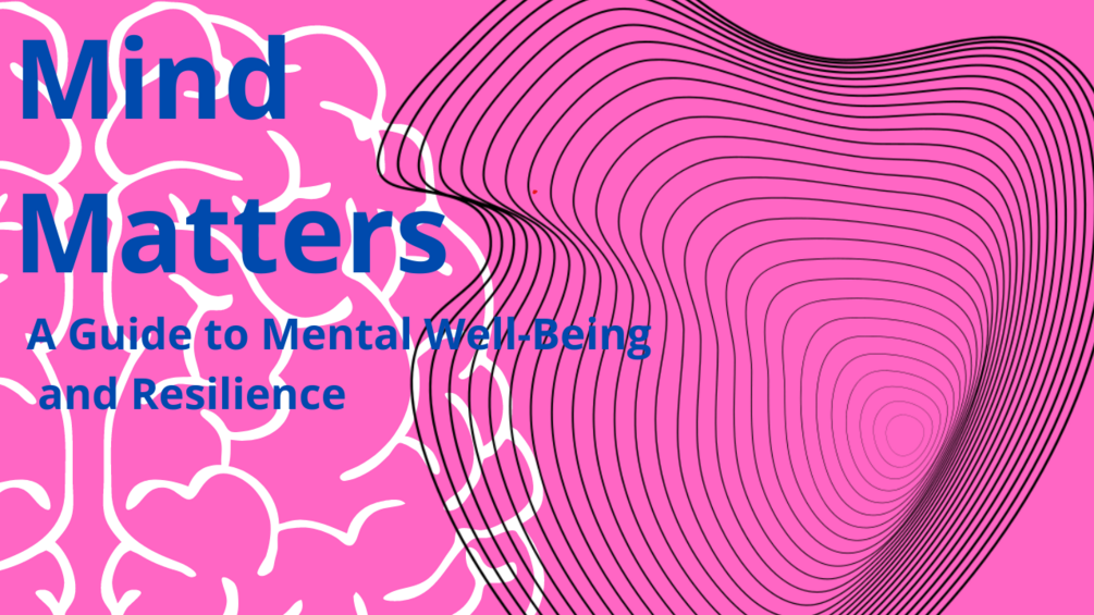 Mind Matters: A Guide to Mental Well-Being and Resilience