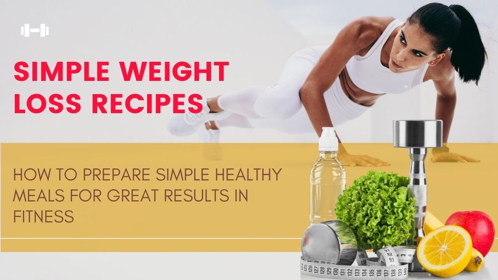 SIMPLE Weight Loss Recipes. How to prepare Simple, healthy meals For ...