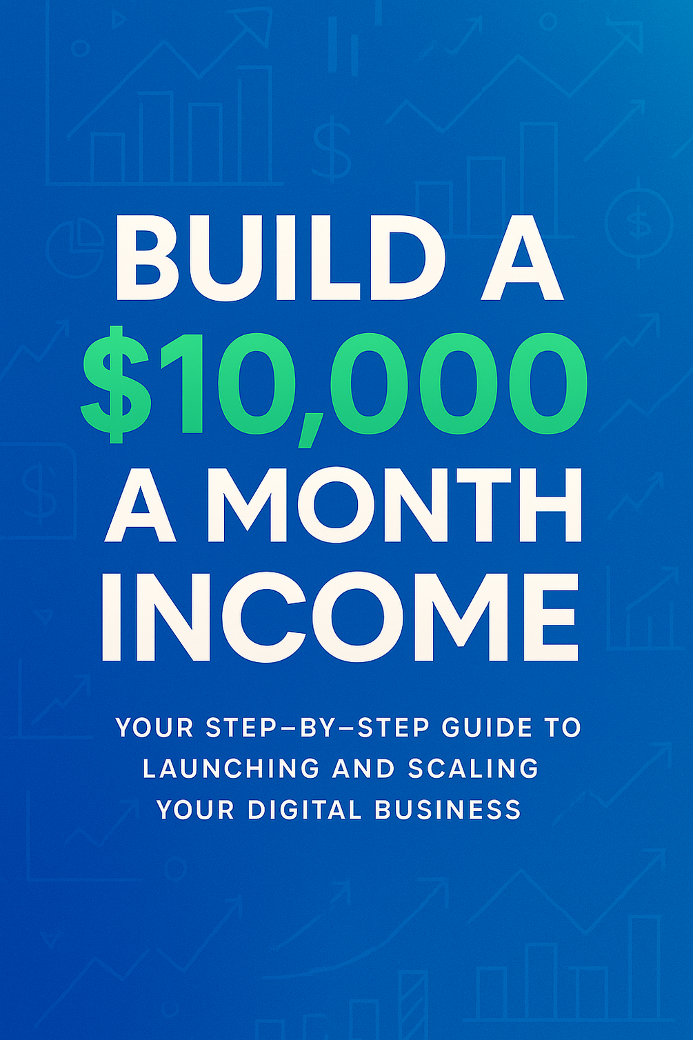 How to Build a $10,000 a Month Income
