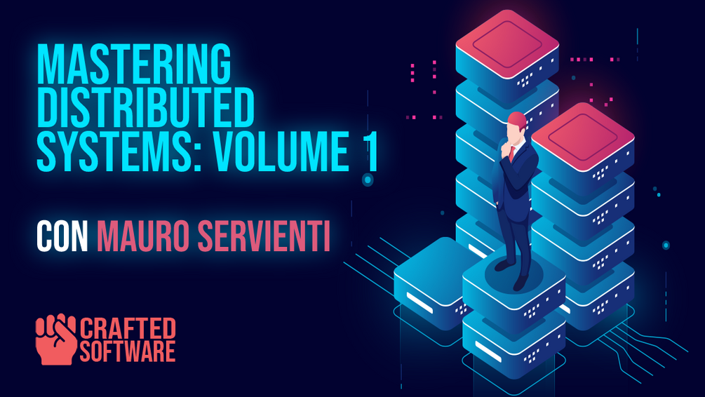 Mastering Distributed Systems: Volume 1 con Mauro Servienti