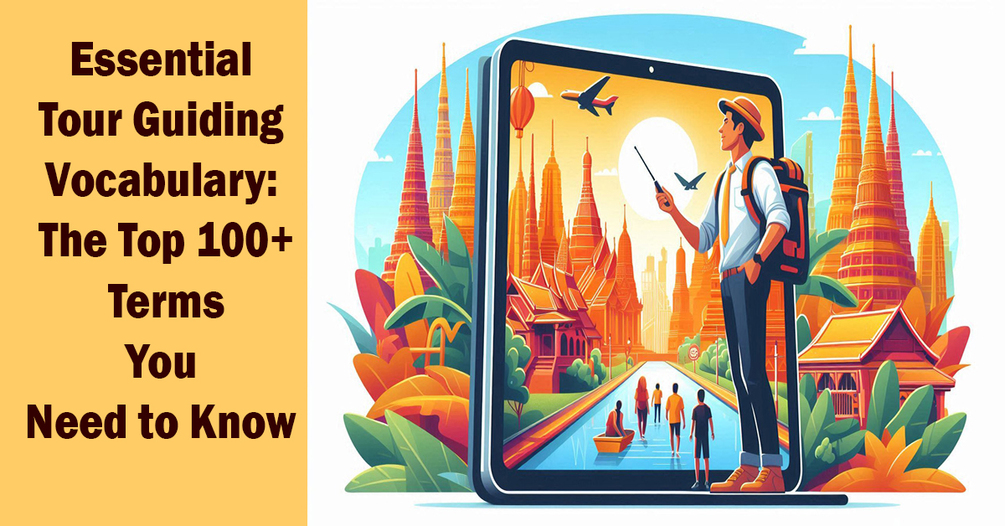Essential Tour Guiding Vocabulary: The Top 100 Terms You Need to Know