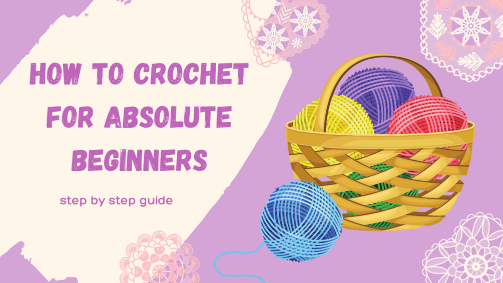 How to Crochet for Absolute Beginners