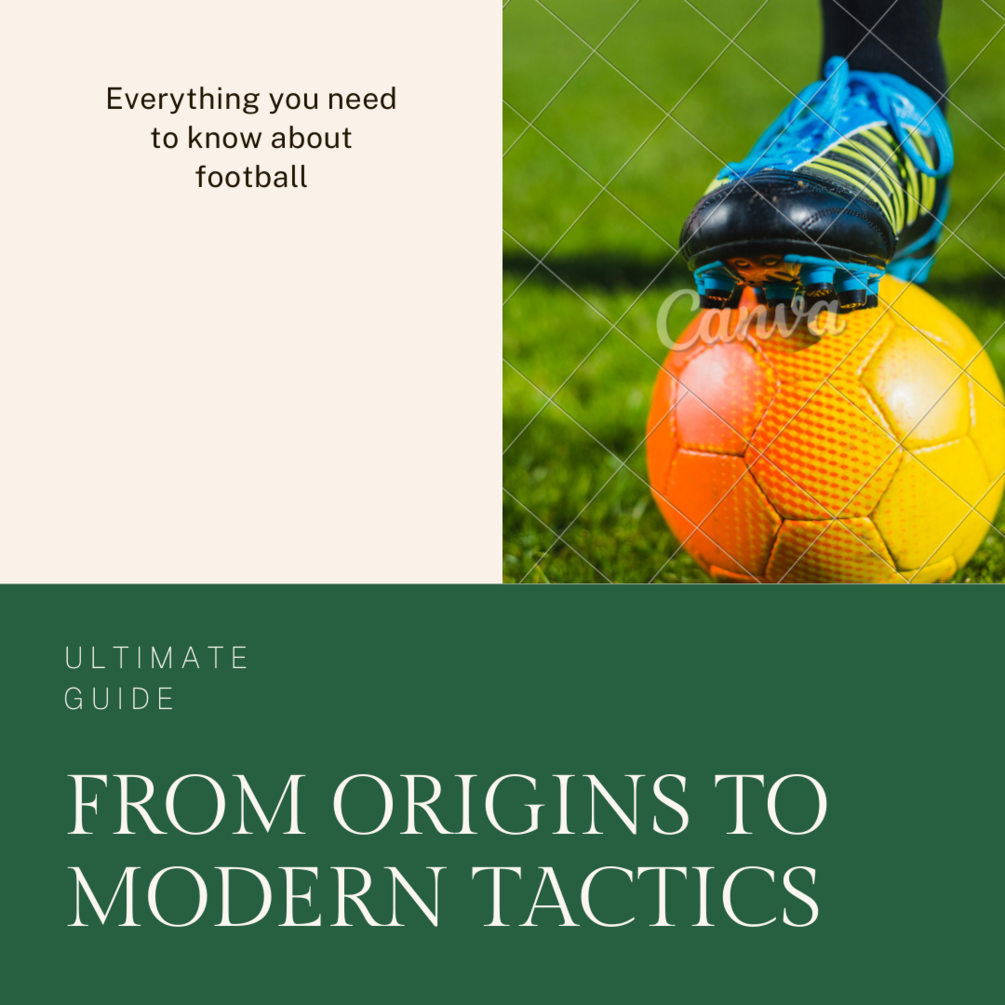 E-book: The Ultimate Guide to Football: From Origins to Modern Tactics