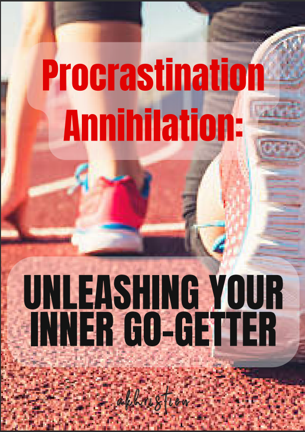 Procrastination Annihilation: Unleash your Inner Go-getter!