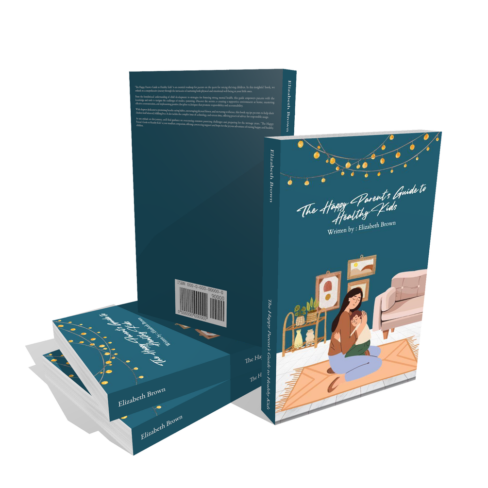 The Happy Parent's Guide to Healthy Kids