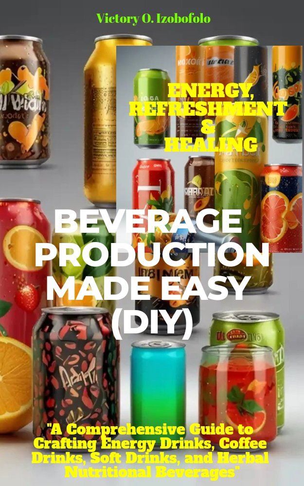 ENERGY, REFRESHMENT & HEALING BEVERAGE PRODUCTION MADE EASY (DIY)