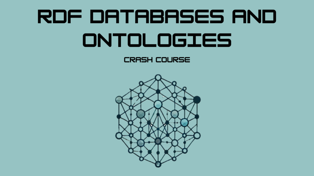 Crash Course: RDF Databases and Ontologies