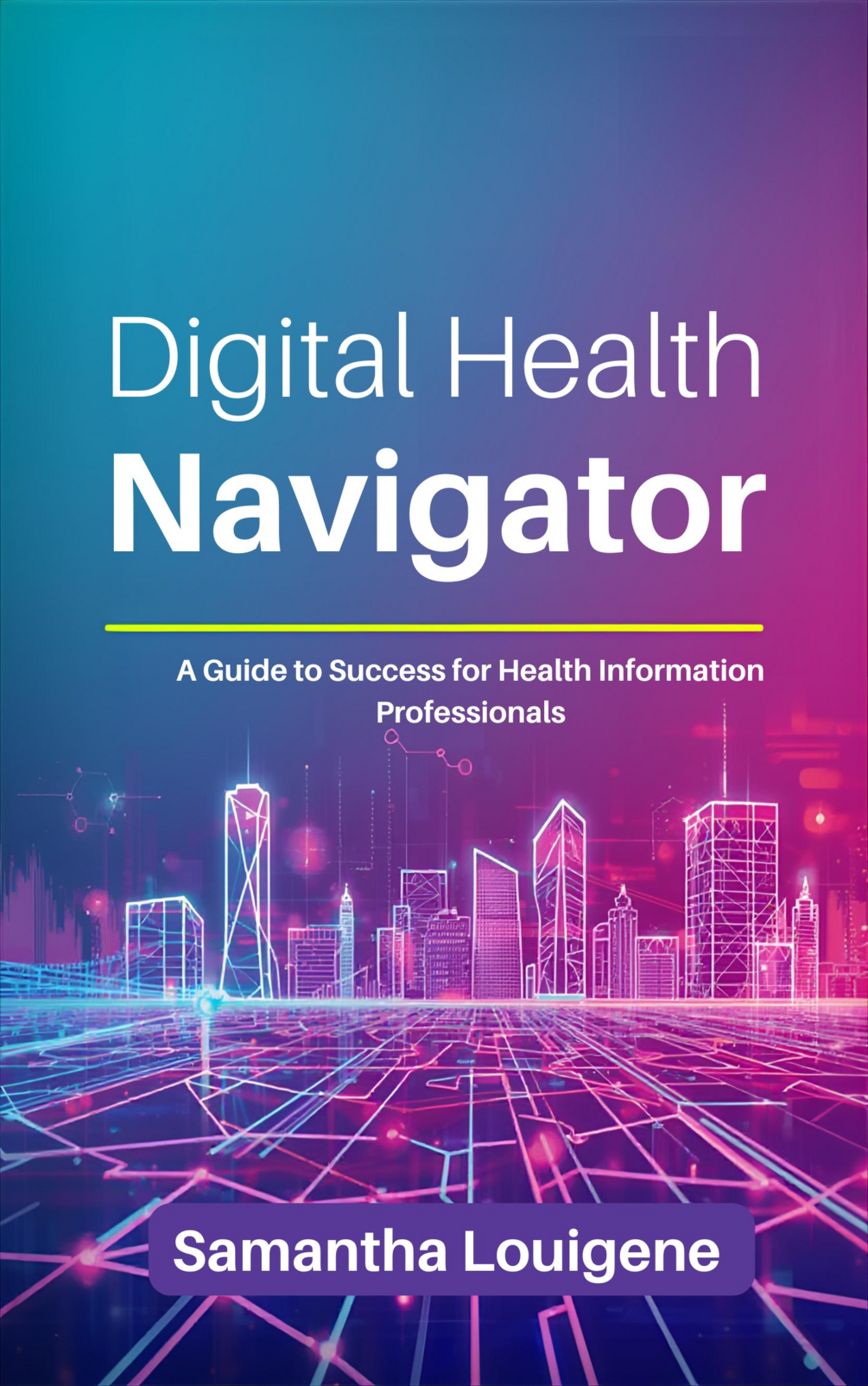 Digital Health Navigator: A Guide to Success for Health Information ...