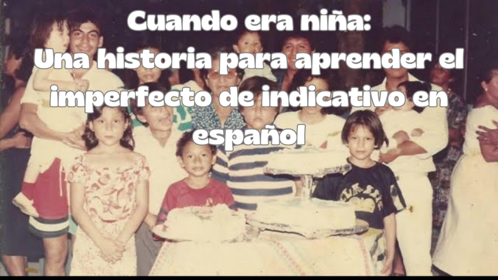 Cuando era niño / Pretérito Imperfecto