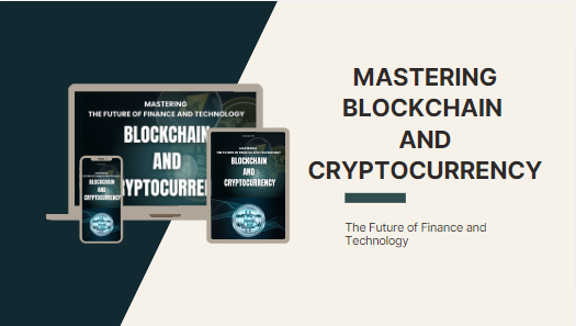 Mastering Blockchain and Cryptocurrency: The Future of Finance and Technology