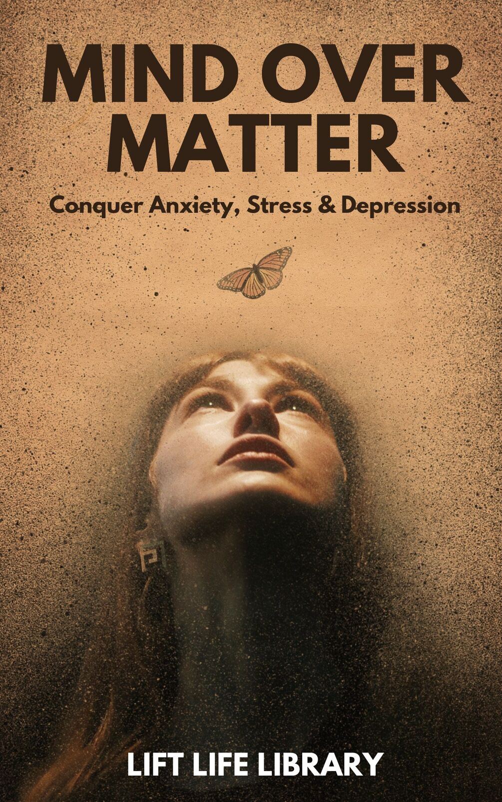 Mind Over Matter: Conquer Anxiety, Stress & Depression