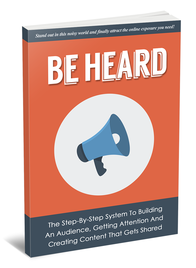 Be Heard! The Step-by-Step System To Building an Audience, Getting ...