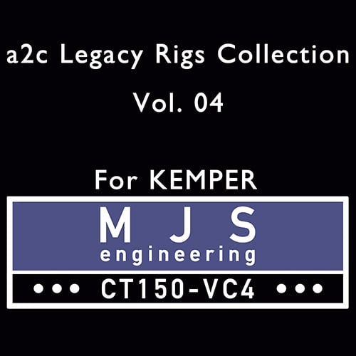 a2c Legacy Rigs Collection Vol.04 For KEMPER【CT150-VC4】