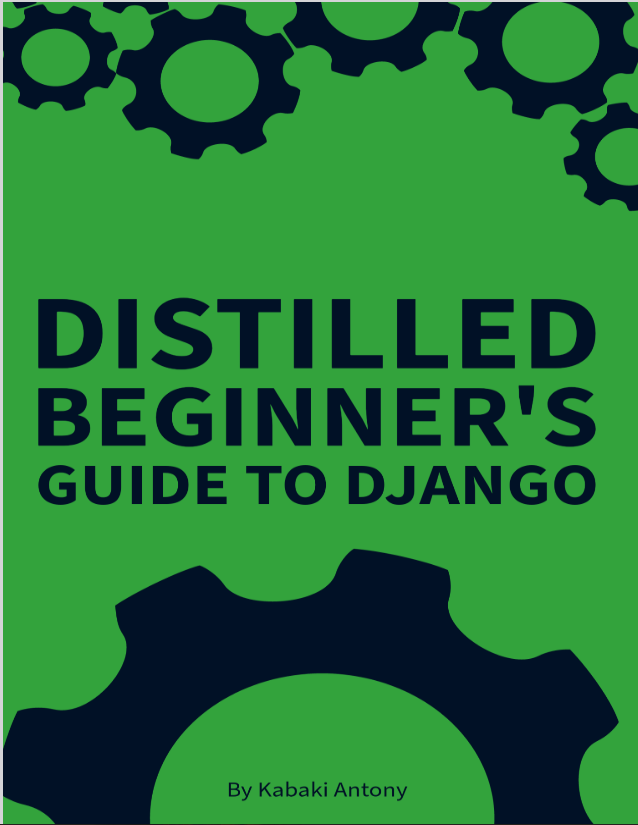 Distilled Beginner’s Guide to Django