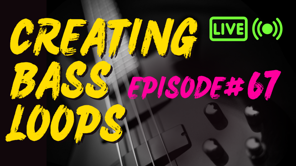Creating Bass Loops Live | Episode#67 | G & B Major | 130 BPM | 6-1 (55 ...