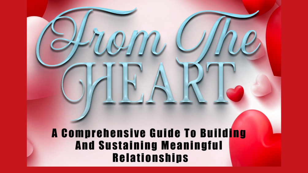 From the Heart:A Comprehensive Guide to Building and Sustaining ...