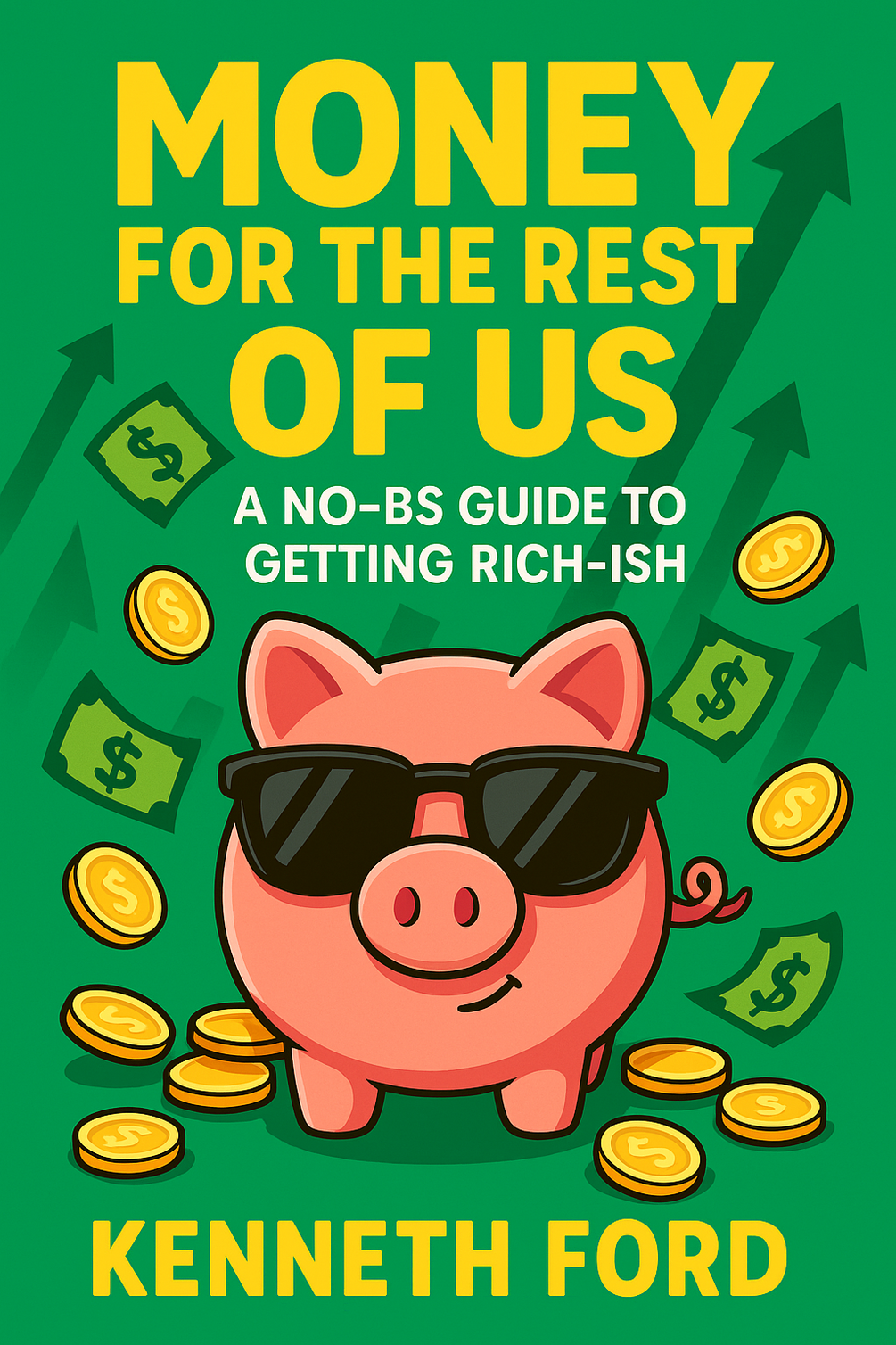 Money For The Rest of Us: A No-BS Guide to Getting Rich-ish