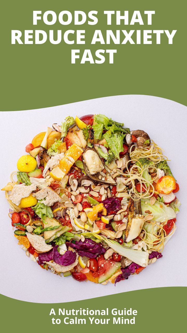 Foods That Reduce Anxiety Fast: A Nutritional Guide to Calm Your Mind