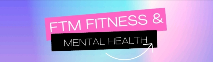 FTM FITNESS & MENTAL HEALTH