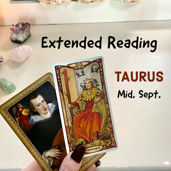 Taurus Extended Reading: Mid. Sept.